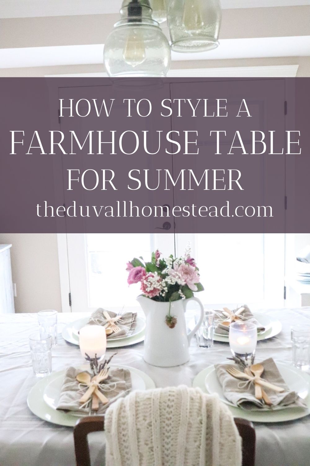 How to Style a Summer Farmhouse Table - The Duvall Homestead